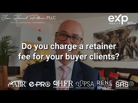 FAQs: Do you charge a retainer fee for your buyer clients? | Jason Peterson REALTOR - eXp Realty