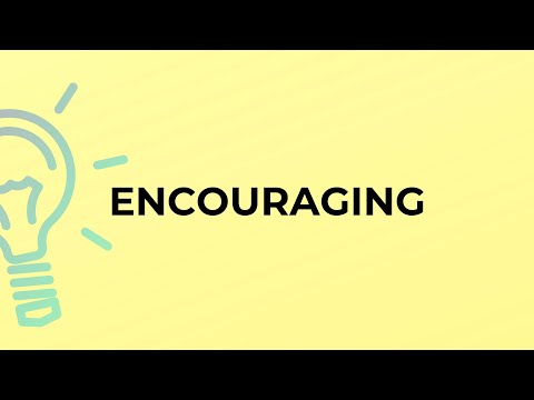 What is the meaning of the word ENCOURAGING?