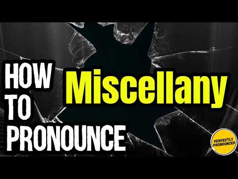 How To Pronounce Miscellany? (CORRECTLY) Meaning & Pronunciation