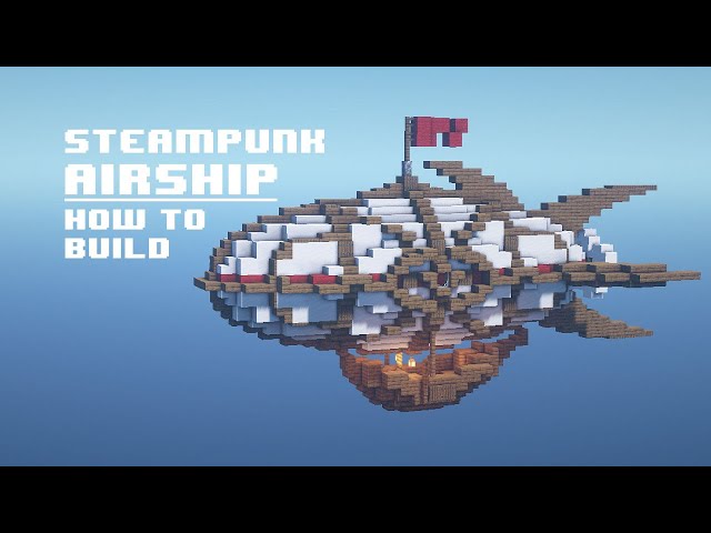 7 best Minecraft Steampunk airship builds