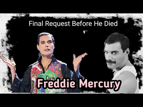 Freddie Mercury Final Request Before He Died