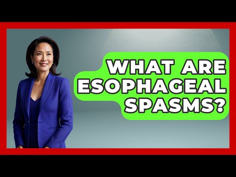 What Are Esophageal Spasms? - Pain Medicine Network