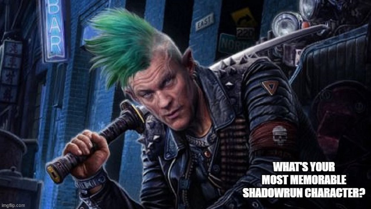 What's Your Most Memorable Shadowrun Character?