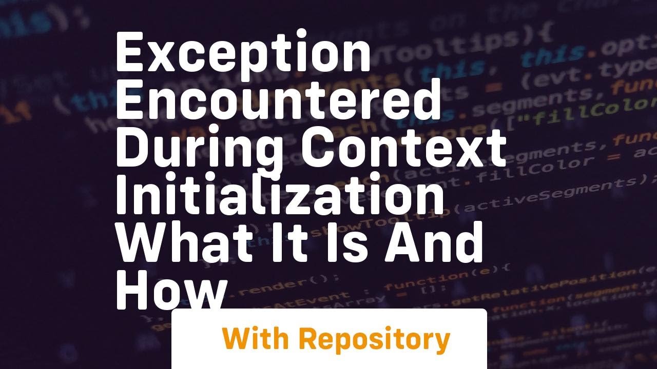 exception encountered during context initialization what it is and how