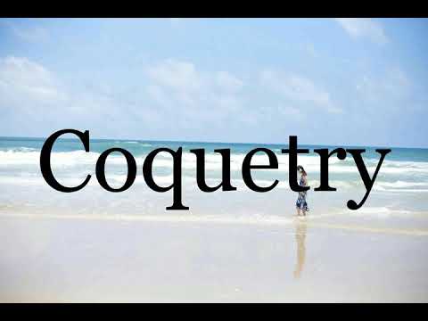 How To Pronounce Coquetry🌈🌈🌈🌈🌈🌈Pronunciation Of Coquetry