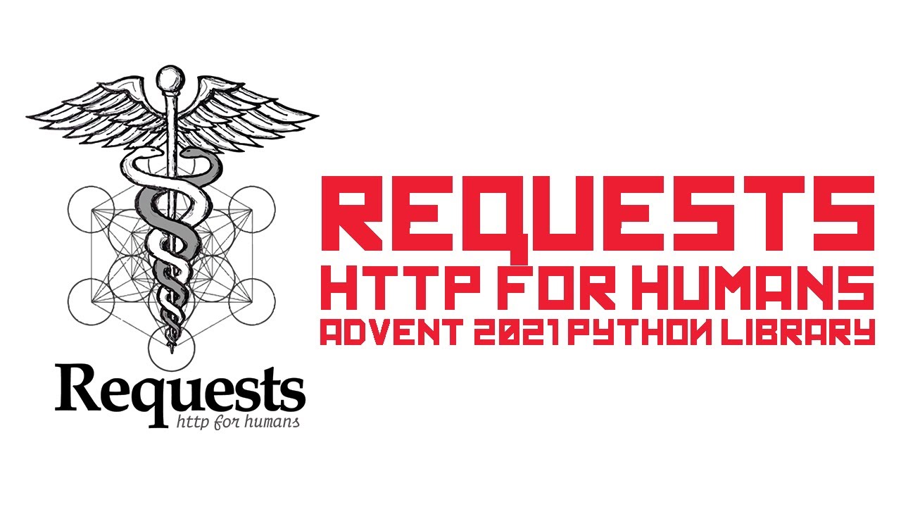 Requests - Python HTTP for Humans, Python Library review Advent 2021