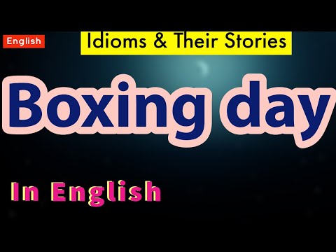 Boxing day - Idiom and it's Story - Easy English Explanation