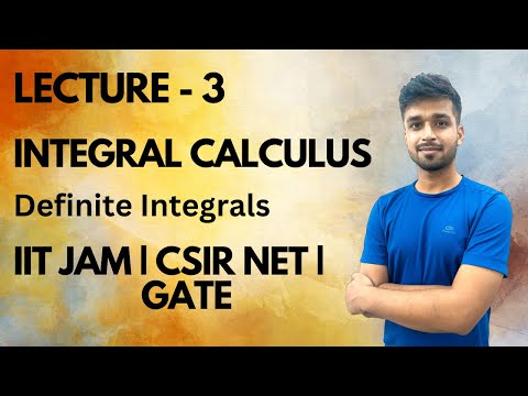 Lecture 3 - Definite Integrals - Integral Calculus - IIT-JAM - Csir Net ...