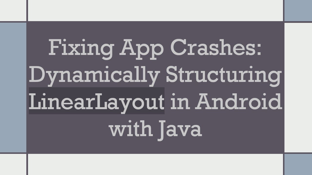 Fixing App Crashes: Dynamically Structuring LinearLayout in Android with Java