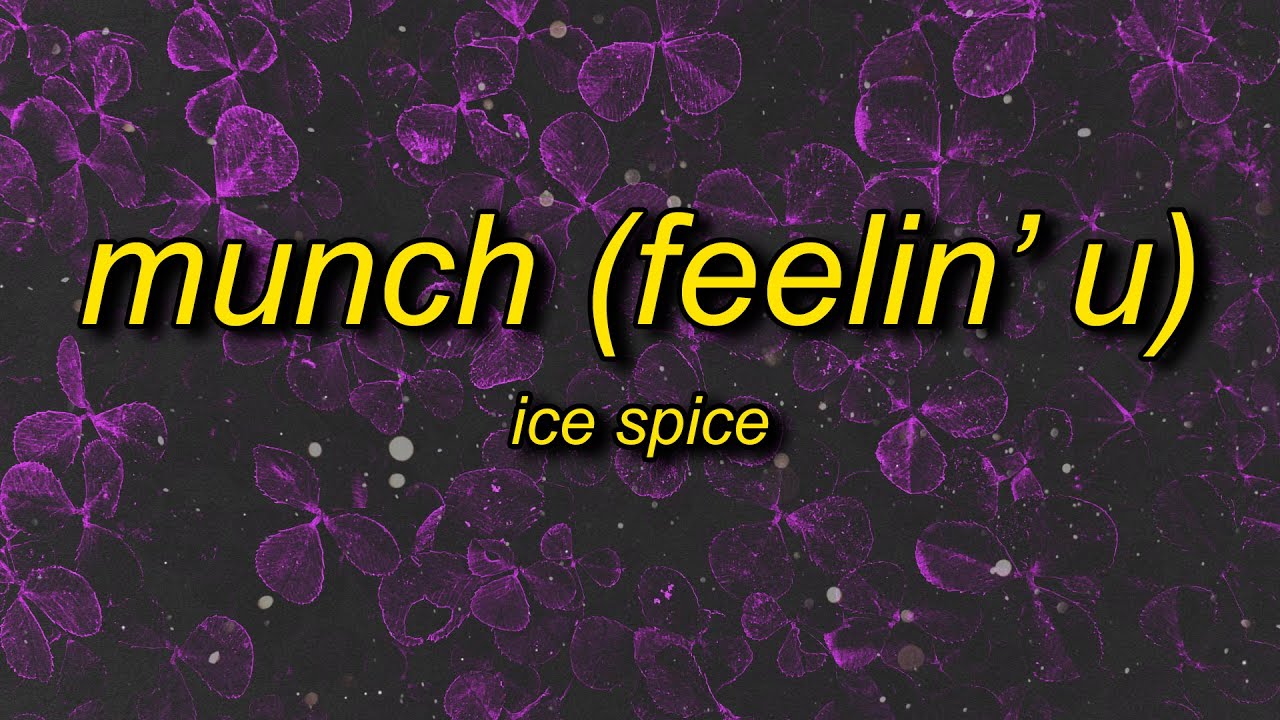 Ice Spice - Munch (Feelin' U) Lyrics | you thought i was feeling you