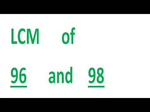 LCM of 96 and 98