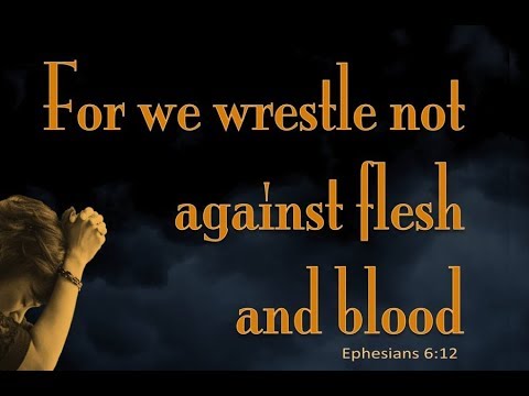 FOR WE WRESTLE NOT AGAIST FLESH AND BLOOD
