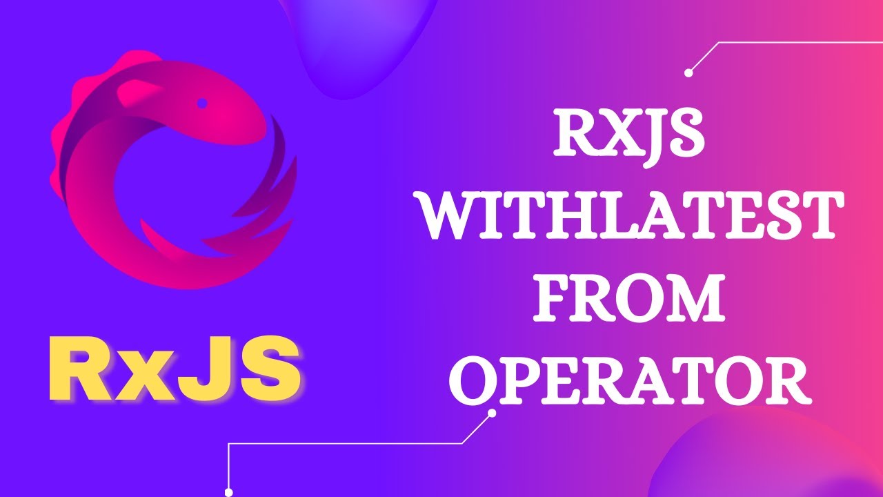 104. RxJS WithLatestFrom operator. Learn RxJS Join Category WithLatestFrom Operator - RxJS.