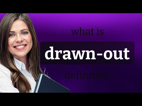 Drawn-out — meaning of DRAWN-OUT