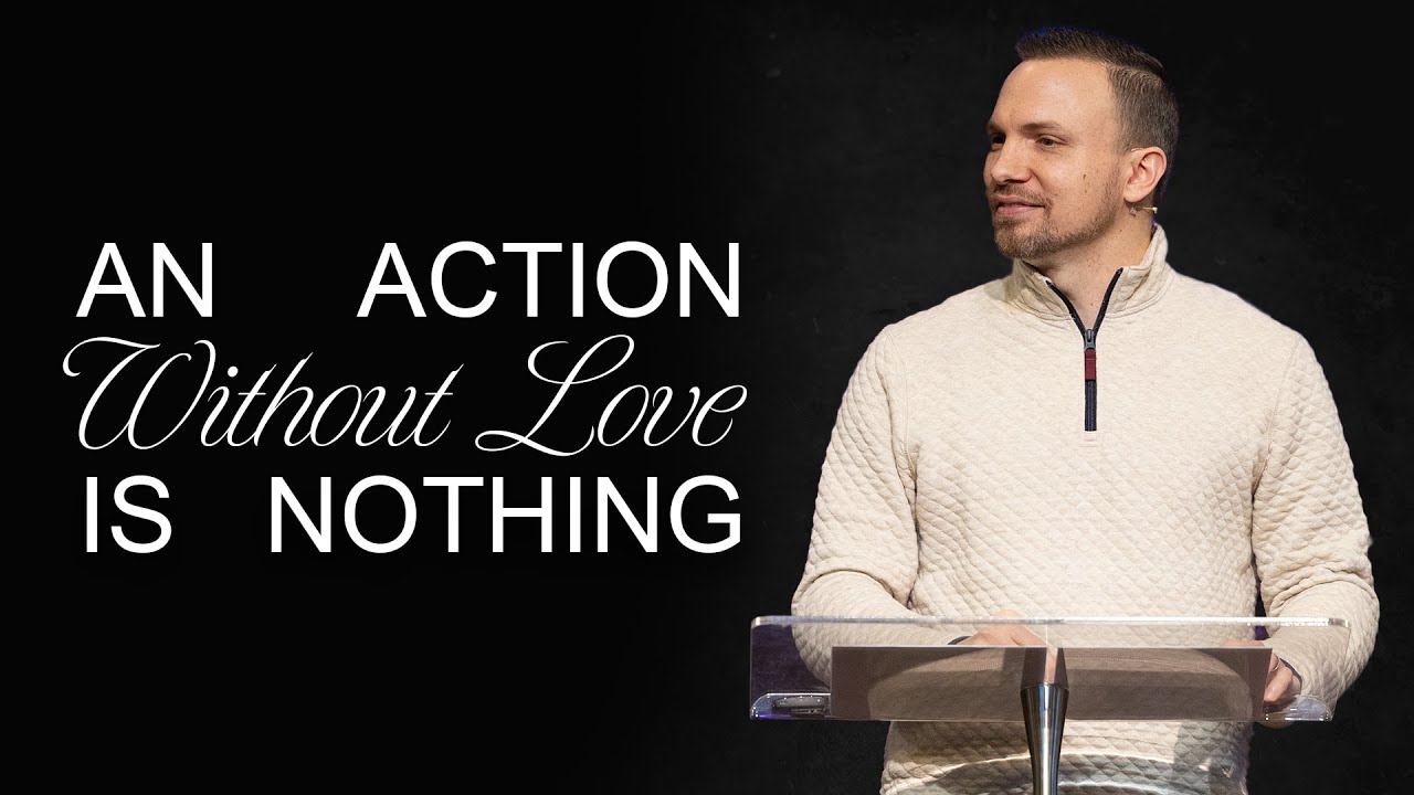 An Action Without Love is Nothing - Together Church