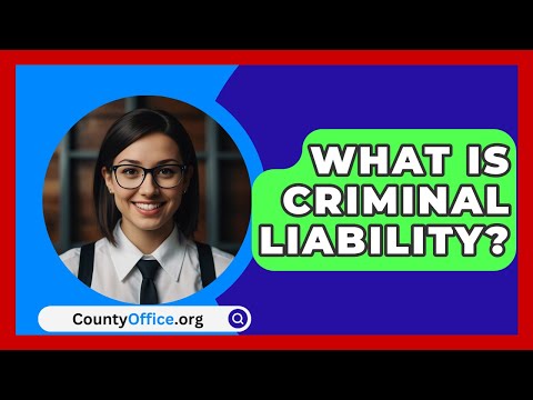 What Is Criminal Liability? - CountyOffice.org