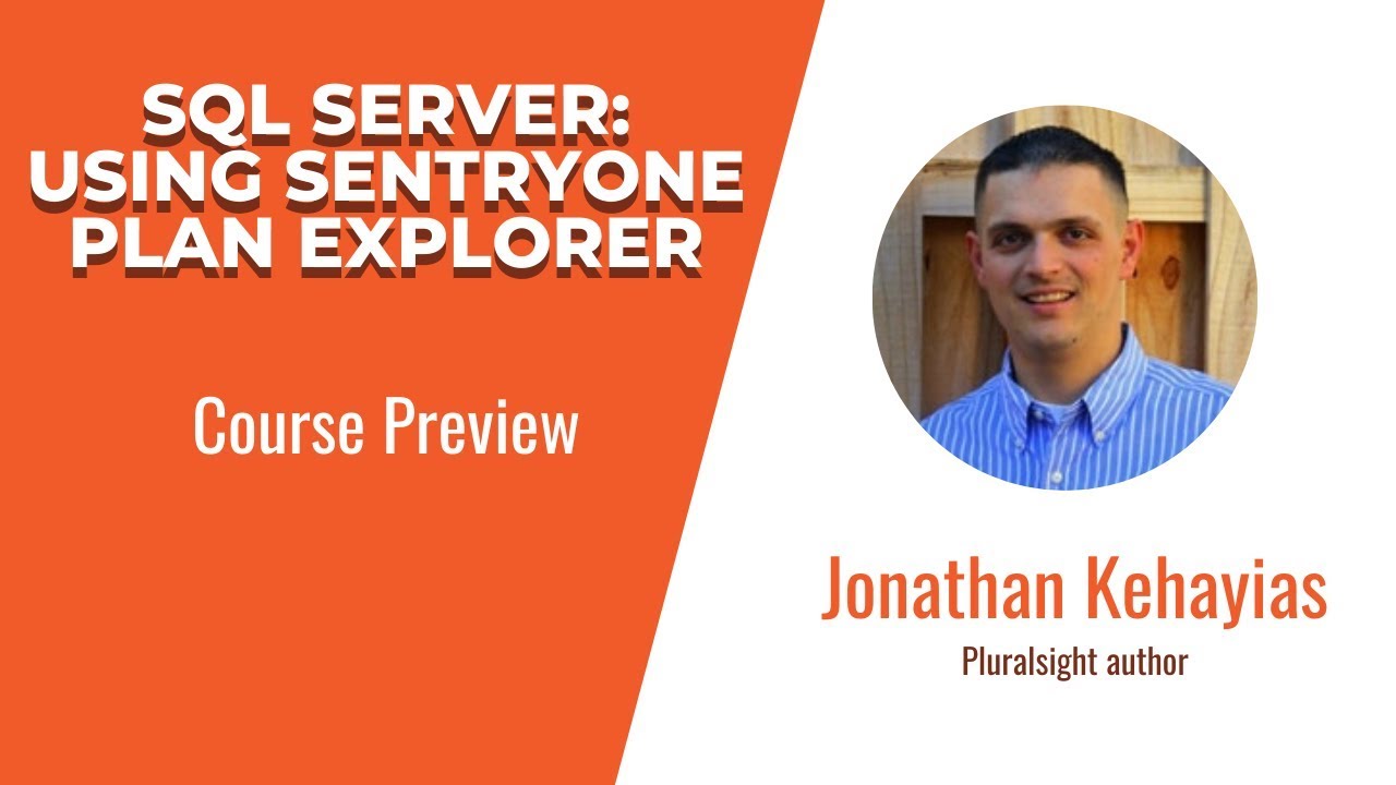 SQL Server Skills: SQL Server: Using SentryOne Plan Explorer Course Preview