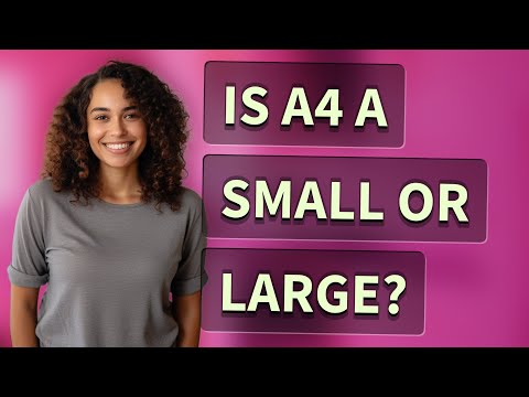 Is A4 a small or large?