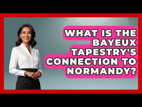 What Is The Bayeux Tapestry's Connection To Normandy? - Art Across Cultures