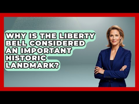 Why Is the Liberty Bell Considered an Important Historic Landmark? | Everything About Philadelphia