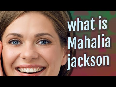Mahalia jackson | meaning of Mahalia jackson