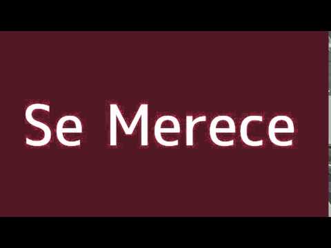How to say Deserves in Spanish