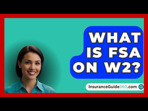 What Is FSA On W2? - InsuranceGuide360.com