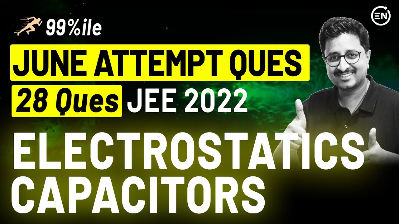 ELECTROSTATICS & CAPACITORS June Attempt Solutions | JEE Main 2022 PYQs | Eduniti