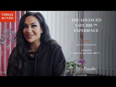 The Advanced Safe BBL™ Experience - Jennifer- DR.KARAALTIN