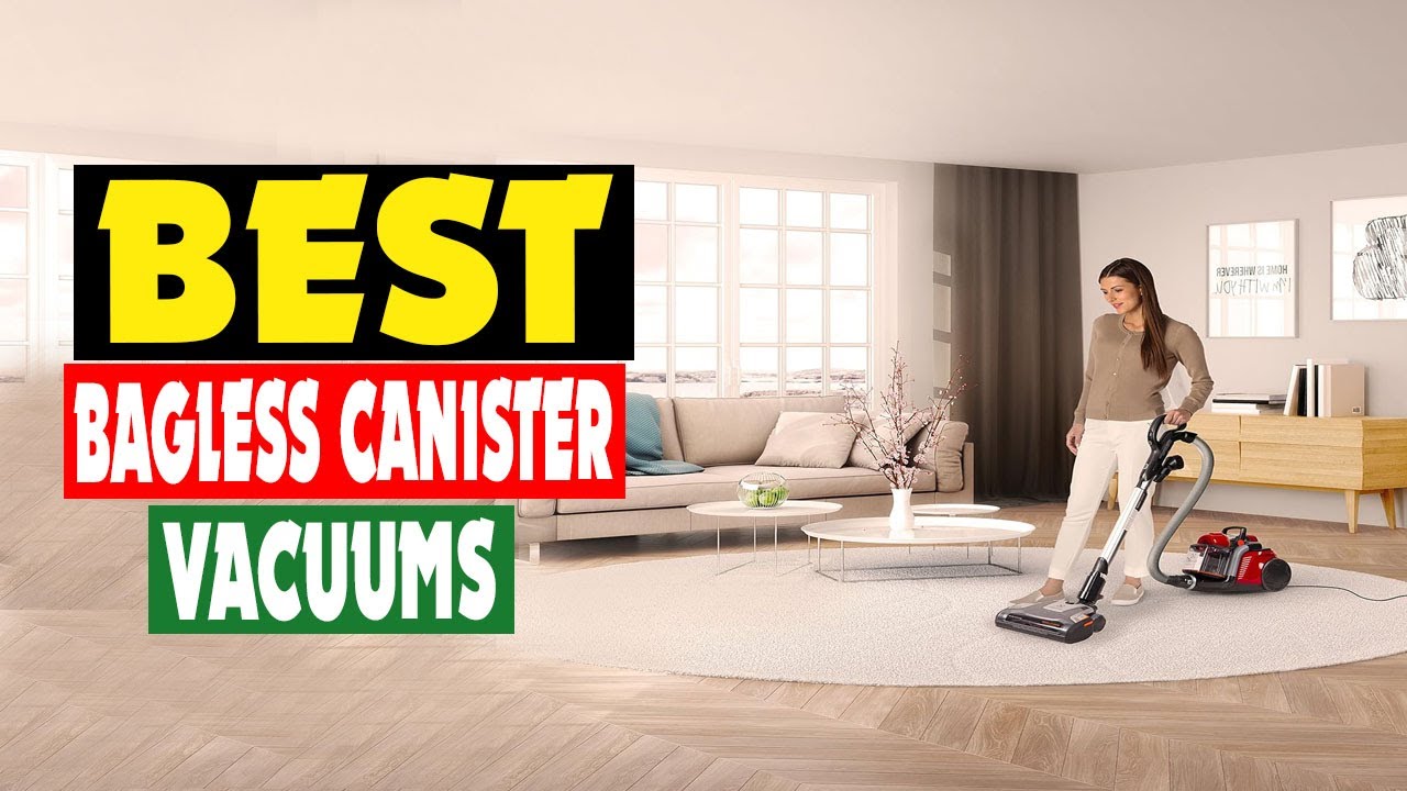 Top 10 Best Bagless Canister Vacuums in 2025
