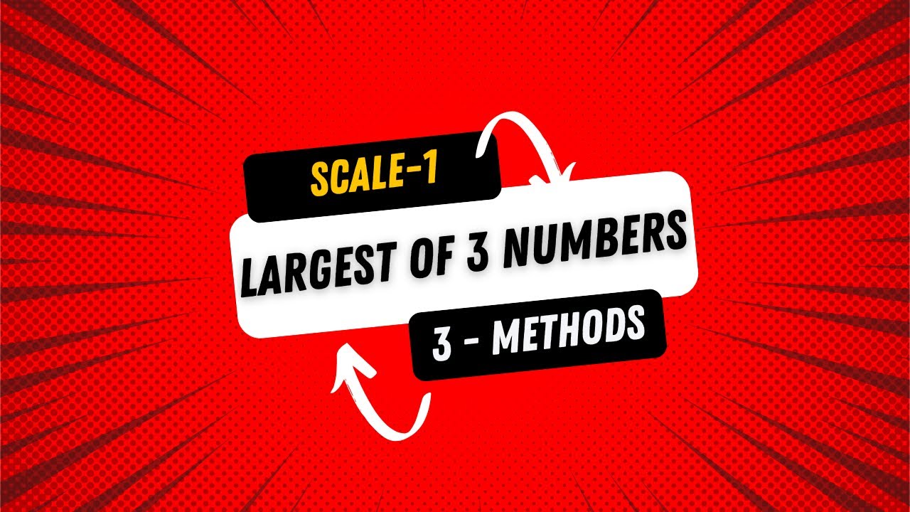Find the Largest of 3 Numbers || Java || 3-Methods || Scale-1|| Most asked Question in Interviews