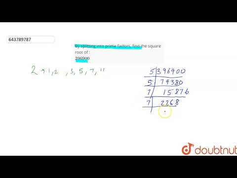 By splitting into prime factors, find the square root of : 396900 | 8 | SQUARES AND SQUARE ROOTS...