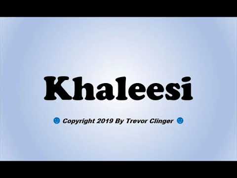 How To Pronounce Khaleesi