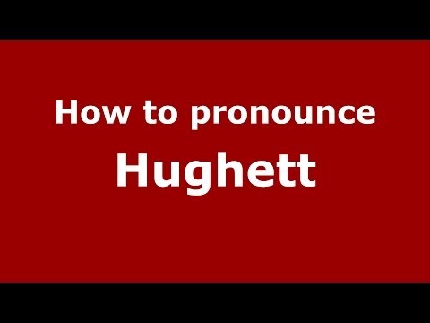 How to Pronounce Hughett - PronounceNames.com