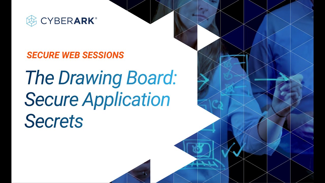 S1E3 Secure Application Secrets: The Drawing Board | CyberArk