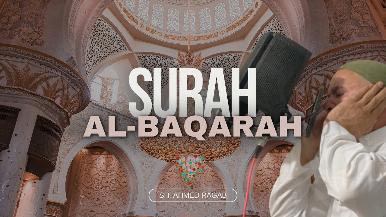 SURAH AL-BAQARAH (THE COW) | SHEIKH AHMED RAGAB