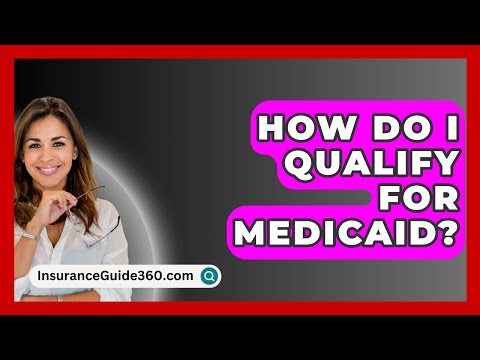 How Do I Qualify for Medicaid? - InsuranceGuide360.com