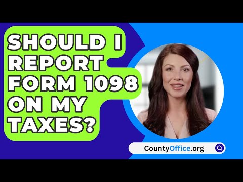 Should I Report Form 1098 on My Taxes? - CountyOffice.org