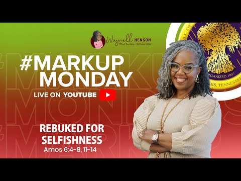MarkupMonday | Rebuked for Selfishness | Amos 6:4–8, 11–14 | COGIC SS Preview | June 22, 2025