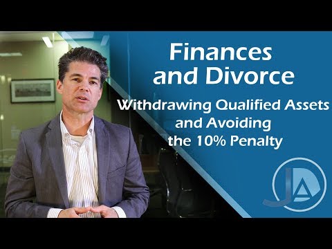 Finances and Divorce Withdrawing Qualified Assets and Avoiding the 10 Percent Penalty