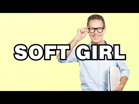 Soft girl - definition | What does "Soft girl" mean? Slang explained