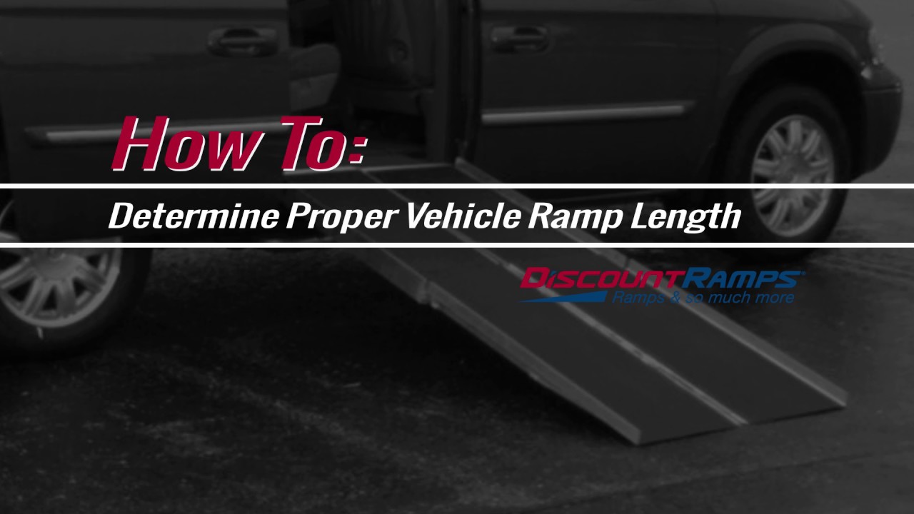How to Determine The Proper Vehicle Ramp Length
