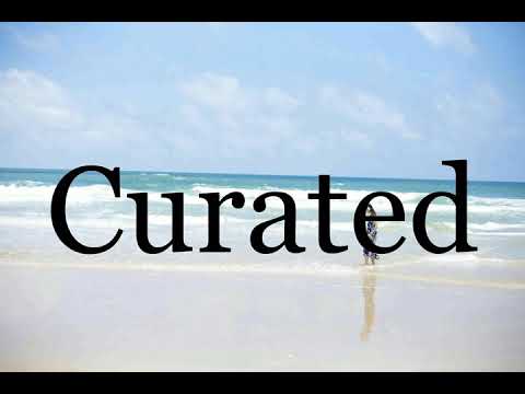 How To Pronounce Curated🌈🌈🌈🌈🌈🌈Pronunciation Of Curated