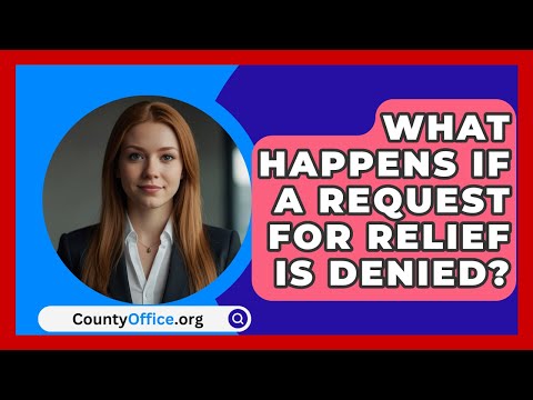 What Happens If a Request for Relief Is Denied? - CountyOffice.org