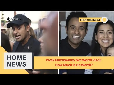 Vivek Ramaswamy Net Worth 2023 How Much Is He Worth