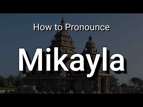 Mikayla - Pronunciation and Meaning