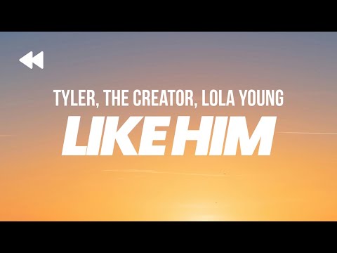 Tyler, The Creator feat. Lola Young - Like Him (Clean) | Lyrics