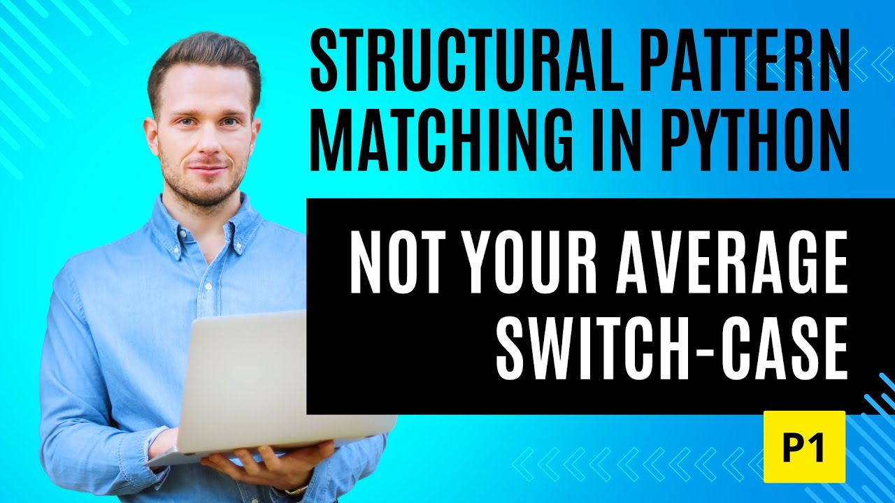 Structural Pattern Matching in Python Not Your Average Switch Case