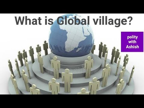 What is Global village? terminology and concept |International relations | Globalization