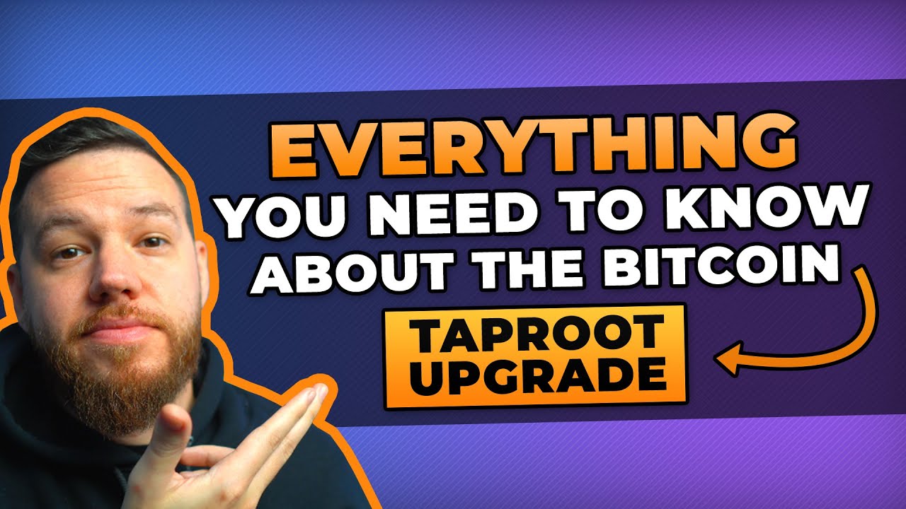 Bitcoin Taproot EXPLAINED! [Everything You NEED To Know]
